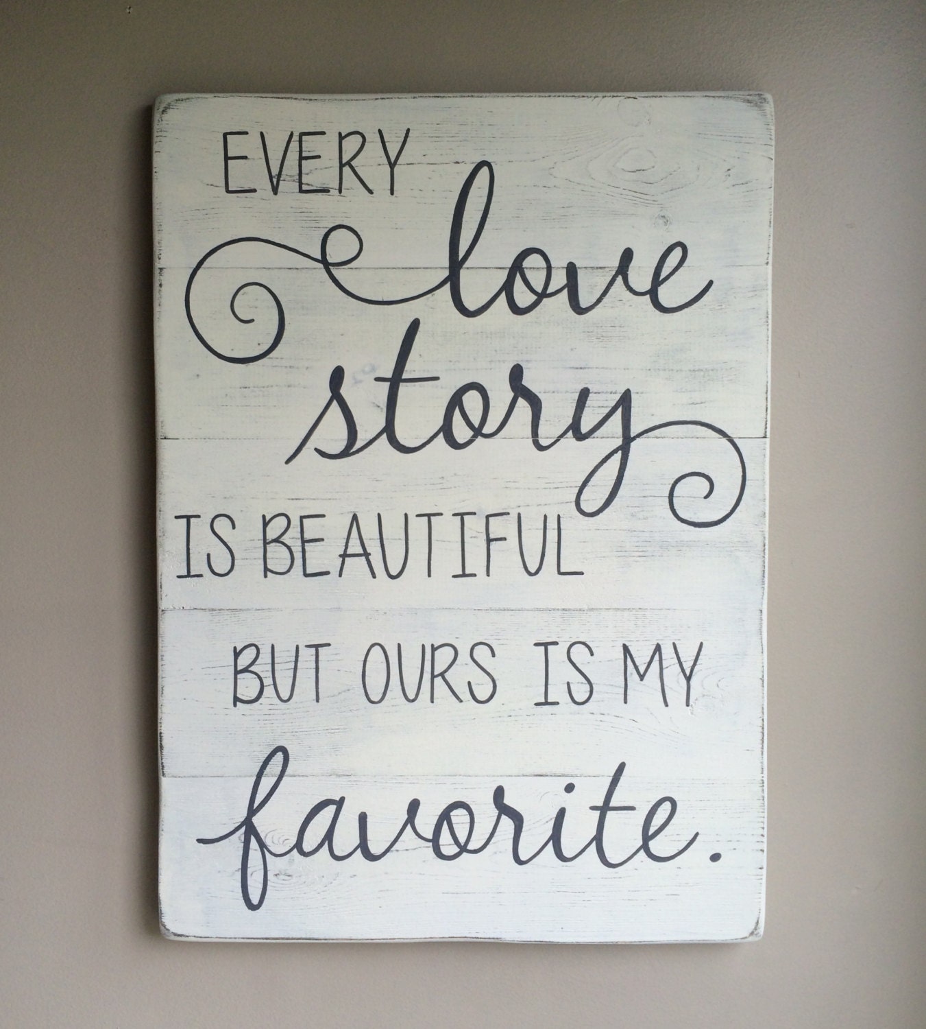 Every Love Story Is Beautiful But Ours Is My Favorite every-love-story-is-beautiful-but-ours-is-my-favorite