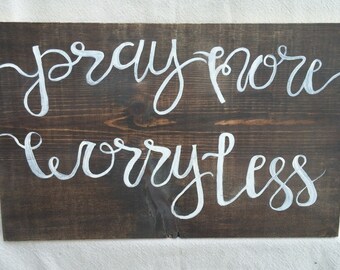 Pray More Worry Less, Handmade sign