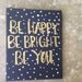 Quote canvas art be happy be bright be you. hand painted