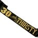30 and Thirsty Sash. 30th Birthday Sash. 30 Birthday Sash. 30