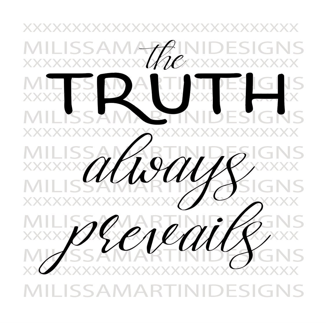 The truth always prevails Svg Dxf Ai Pdf by MartiniSVGDesigns