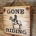Gone Riding Western Antiqued Wooden Sign by CowboyBrandFurniture
