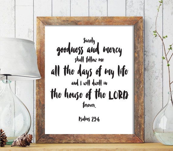 PRINTABLE ART goodness and mercy shall follow me all the days