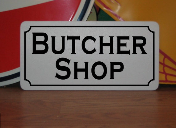 BUTCHER SHOP ... Metal sign for Farm Ranch or Kitchen Decor