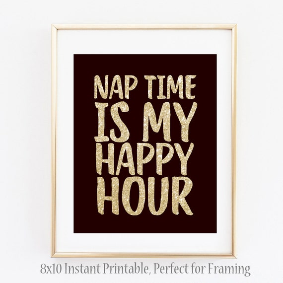 Nap Time is My Happy Hour Sign Unique Wall Art Sign 8x10