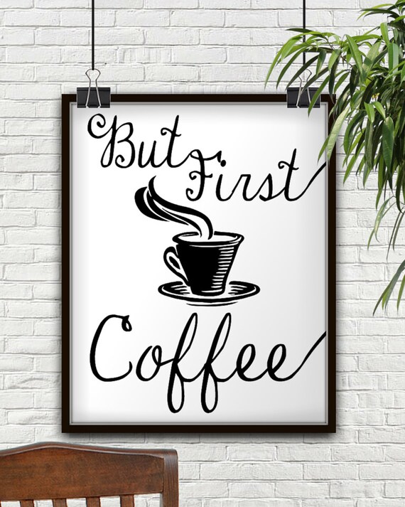 But First Coffee But First Coffee Sign But First Coffee