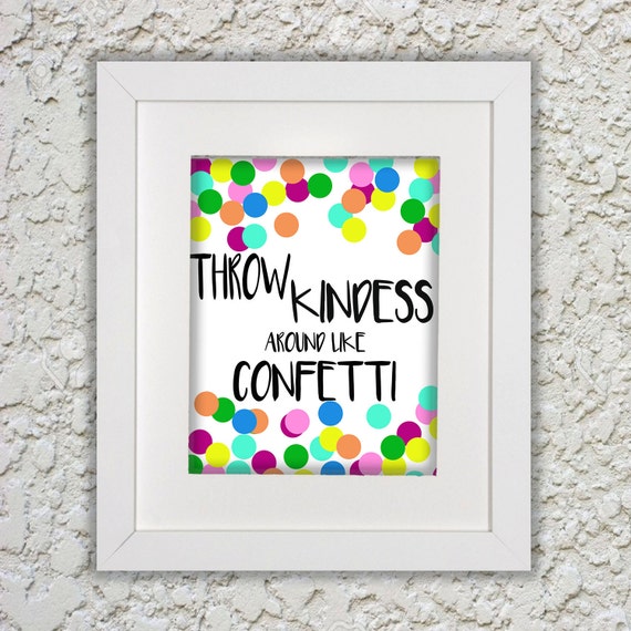 Throw Kindness Like Confetti Printable at Mandy Mason blog