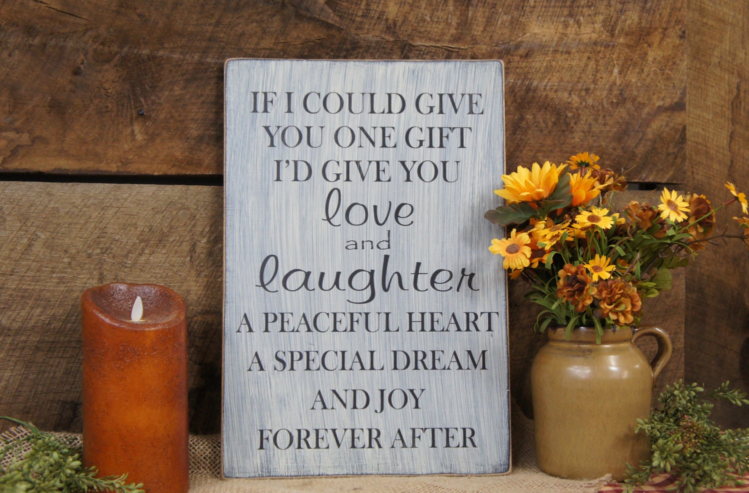 If I could give you one gift I'd give you love and