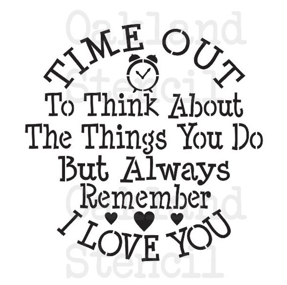 Child/Kid STENCIL Time Out to think about...I Love You