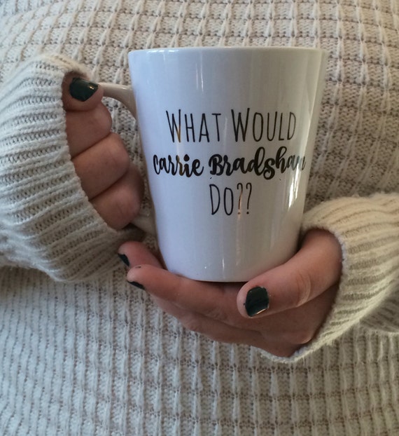 Coffee Mug Latte Mug Sex In The City Carrie By Wordsbykenzied