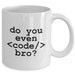Programmer Mug Do You Even Code Bro Programmer Gift