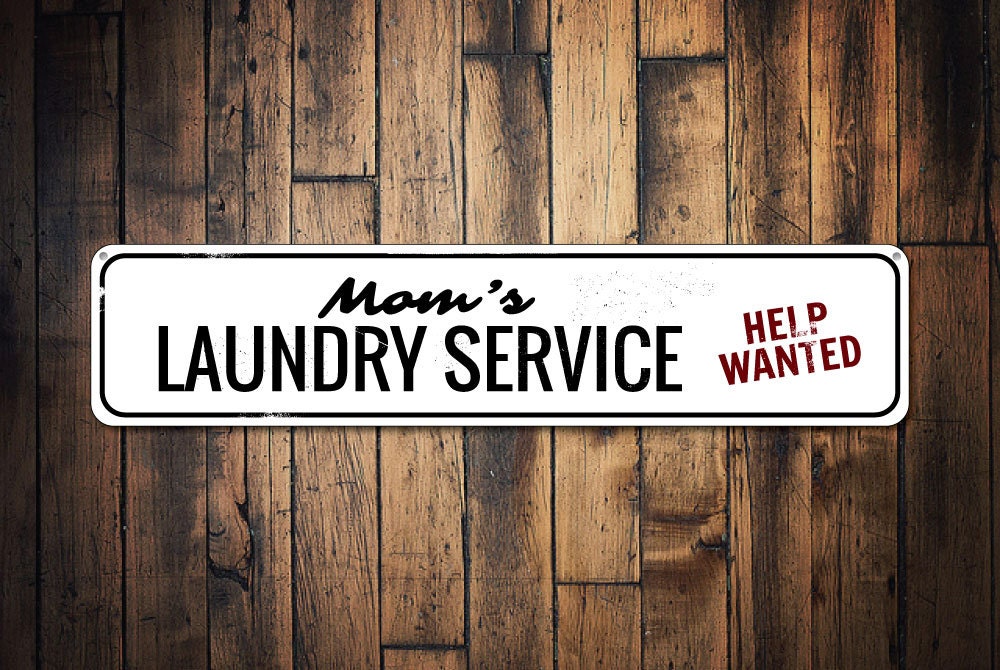 Mom's Laundry Service Sign Personalized Help Wanted Home