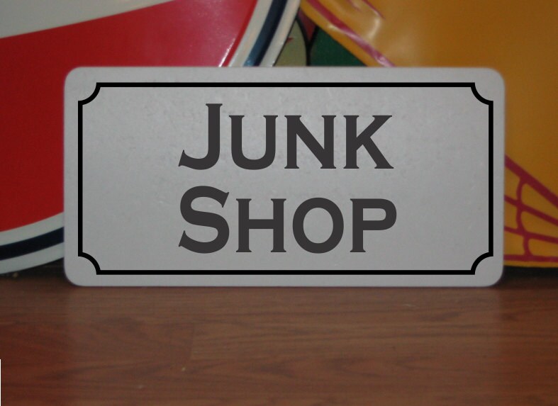 JUNK SHOP ... Metal sign for Farm Ranch or Kitchen Decor Man