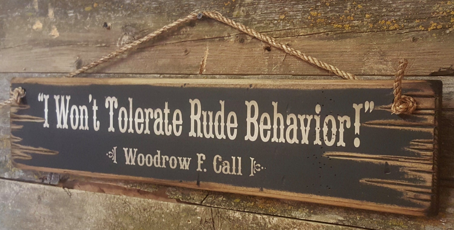 I Won't Tolerate Rude Behavior-Woodrow F. Call Lonesome