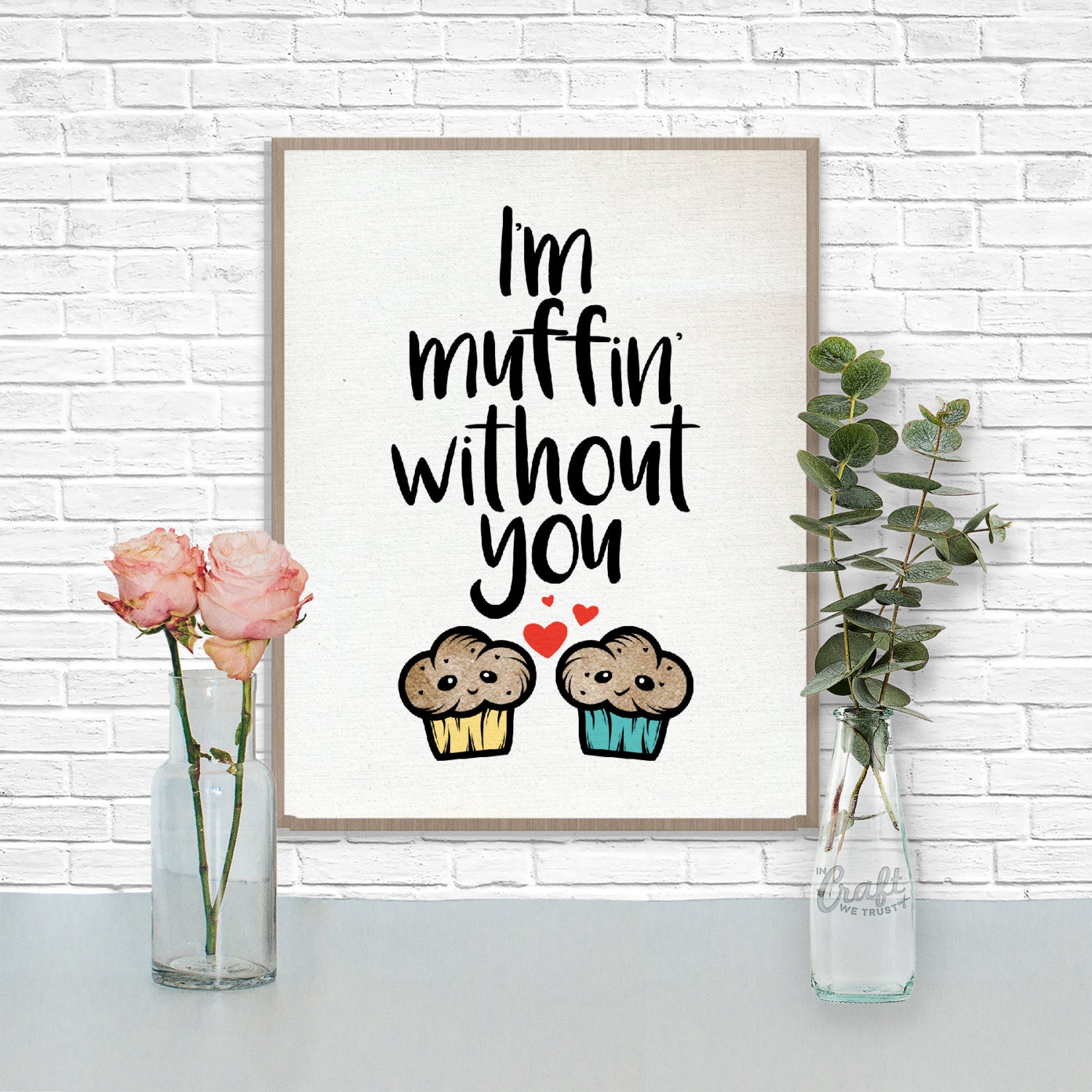 I'm Muffin Without You Digital Print Baked Goods