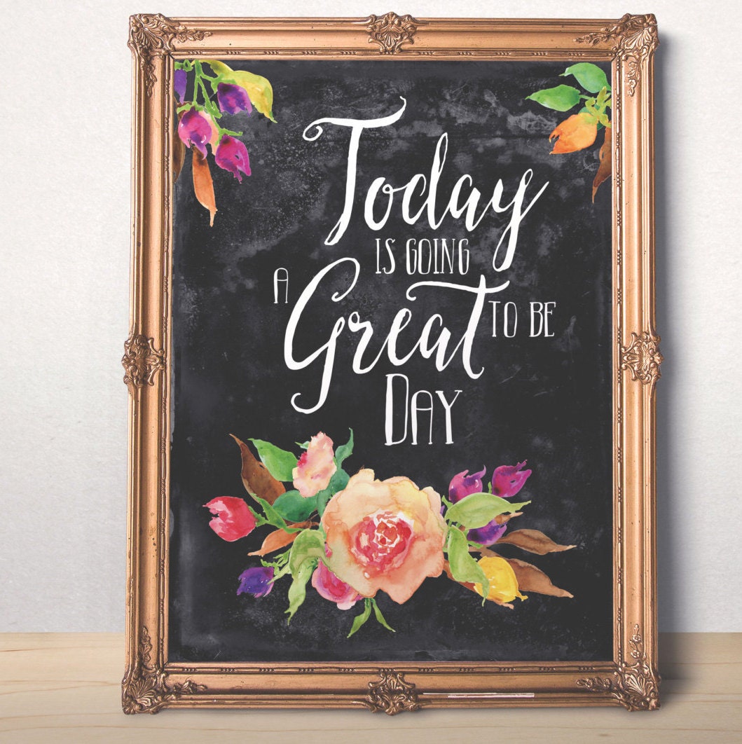 Motivational print Today is going to be a great day Gift for