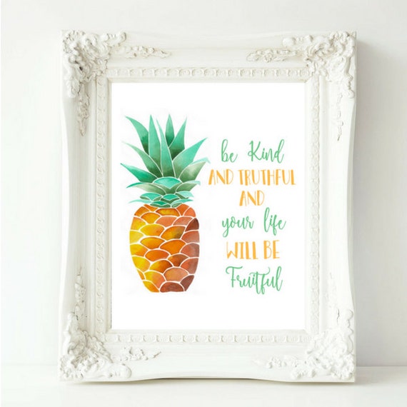 Be Kind And Truthful And Your life Will Be Fruitful Pineapple
