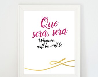 Que sera sera PRINTABLE art Wall art quotes Quote print