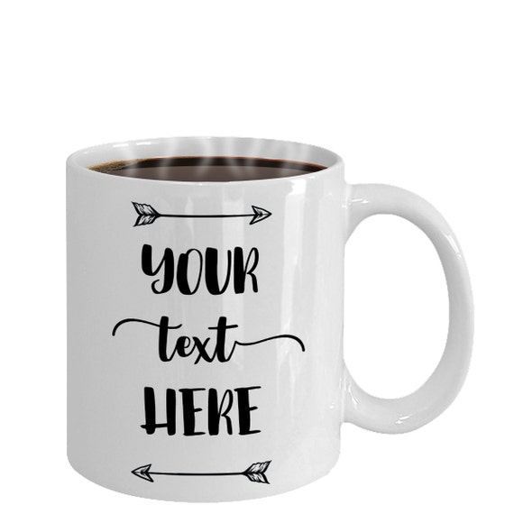 Your Text Quote Custom Personalized Coffee Mug Custom Tea Cup