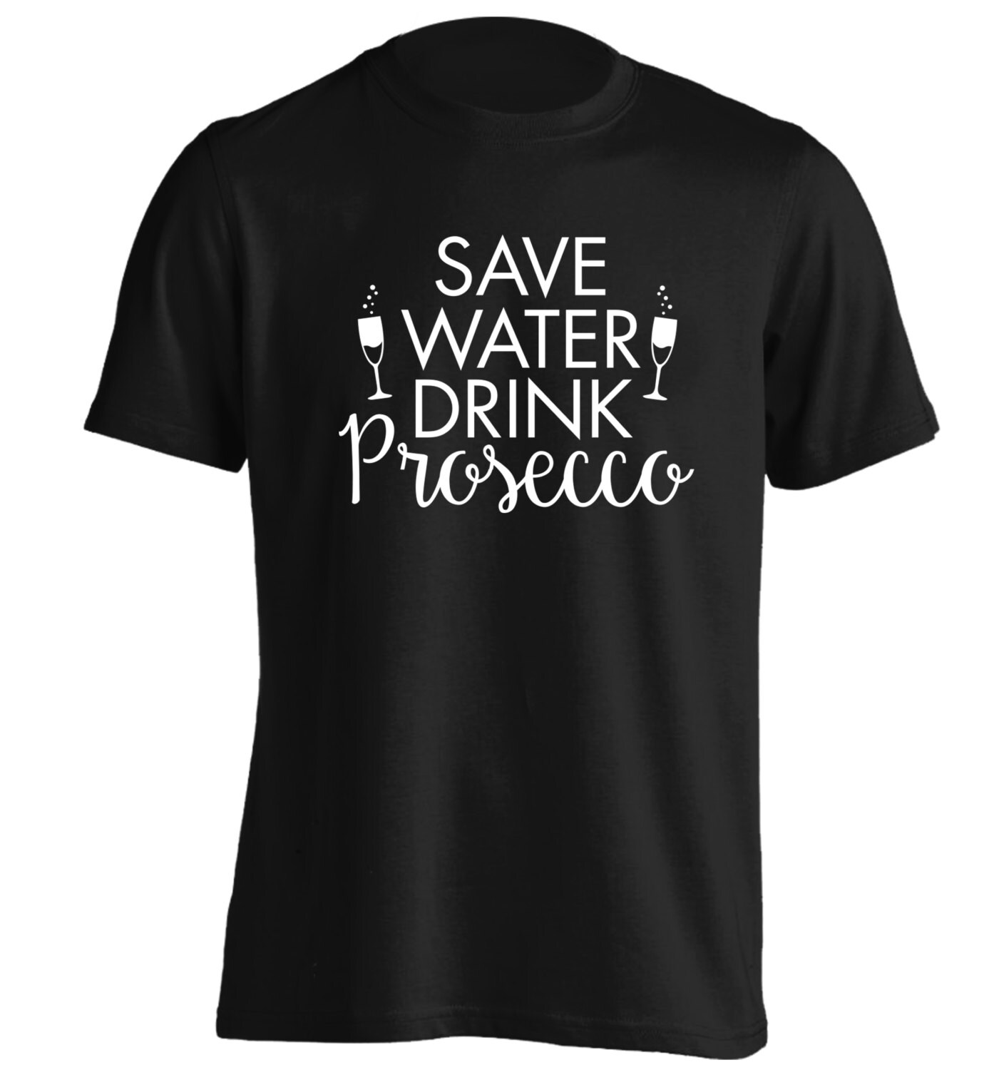 Save Water Drink Prosecco Tshirt Funny Wine Champagne