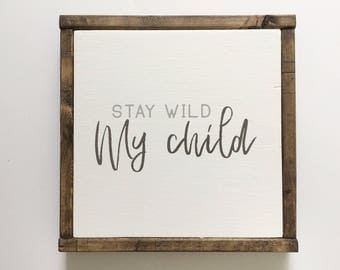 Stay wild my child | Etsy