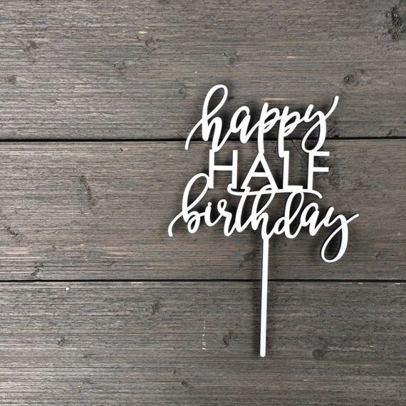 Happy Half Birthday Cake Topper 6 inches by Ngo