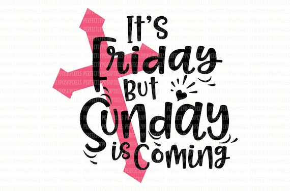 It's Friday But Sunday is Coming SVG File DXF eps png
