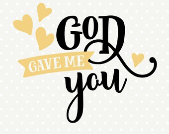 God gave me you svg | Etsy