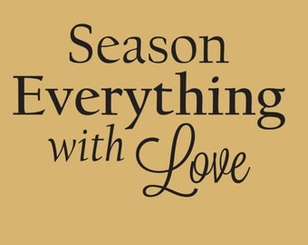 Season everything with love wall vinyl decal 23 x 15