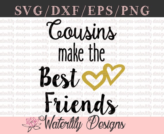 Cousins Make The Best Friends Svg Dxf Cut File Instant