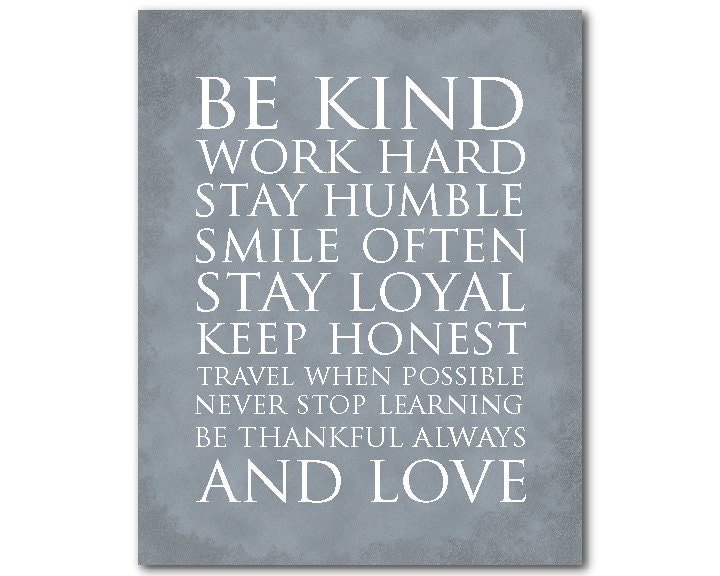 Be kind work hard stay humble smile often stay loyal keep