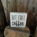 But First Coffee Sign Kitchen Sign Farmhouse Decor
