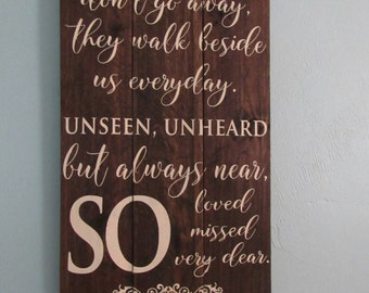 Those We Love Dont Go Away They Walk Beside Us Every Day