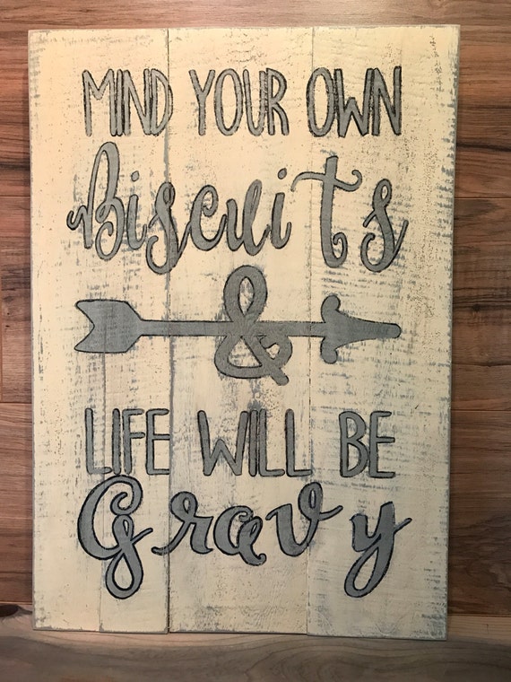 Items similar to Mind your own Biscuits Sign on Etsy