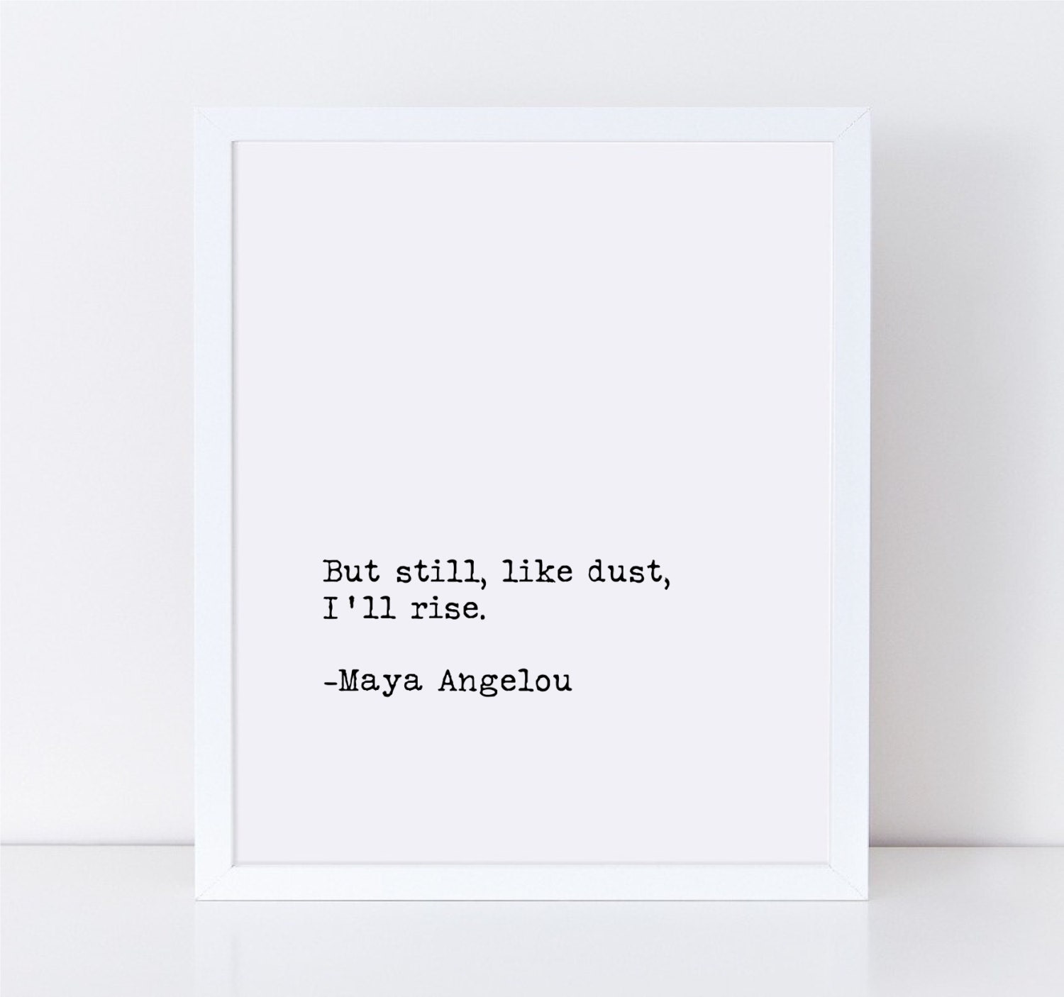 Maya Angelou Quote But Still Like Dust I'll Rise Literary