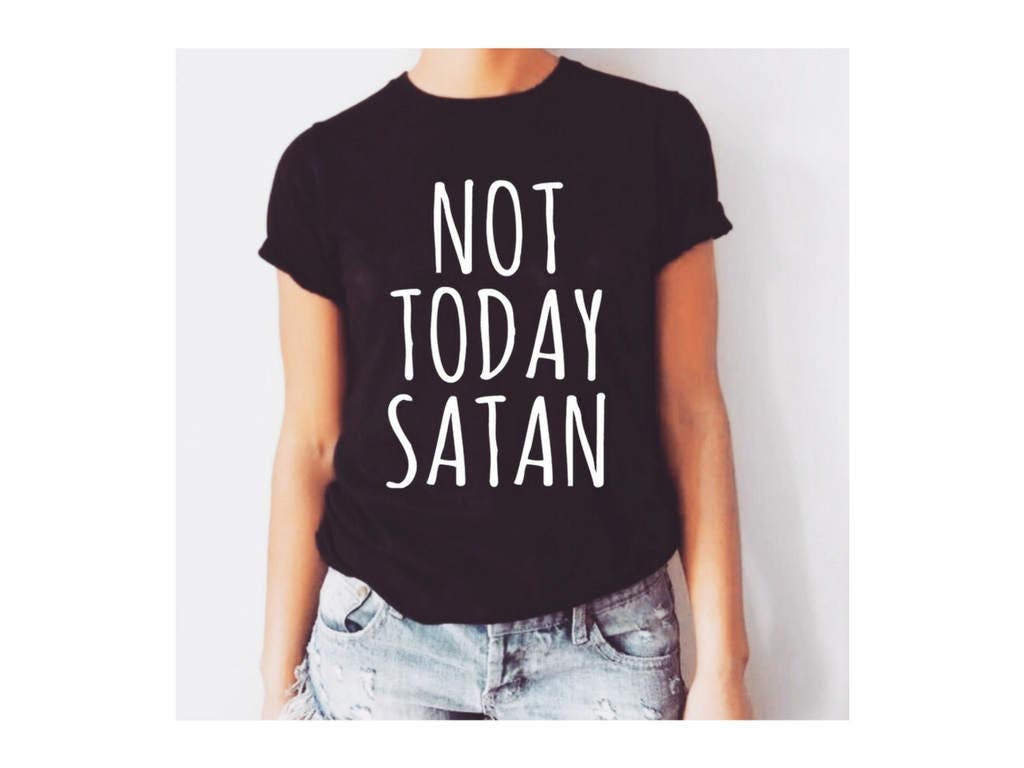 Not today satan popular shirts not today satan shirt