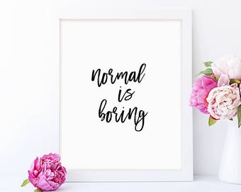 Normal is boring | Etsy