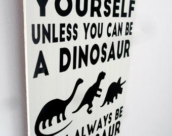 Always be a dinosaur | Etsy