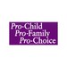 Pro-Child Pro-Family Pro-Choice Bumper Sticker / Decal or