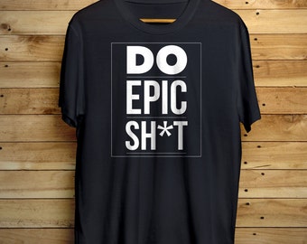 Do epic shit | Etsy