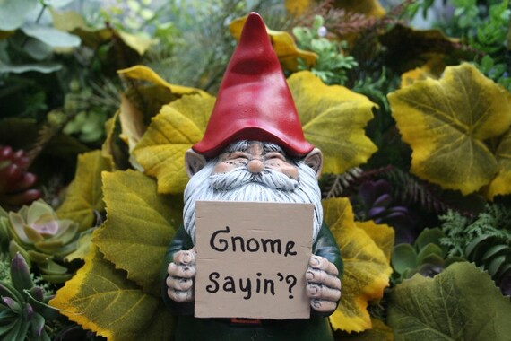 Handmade Custom Garden Gnome Statue You Choose Saying on