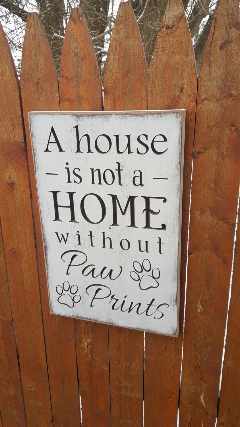 Custom Carved Wooden Sign - A House Is Not A Home Without Paw Prints