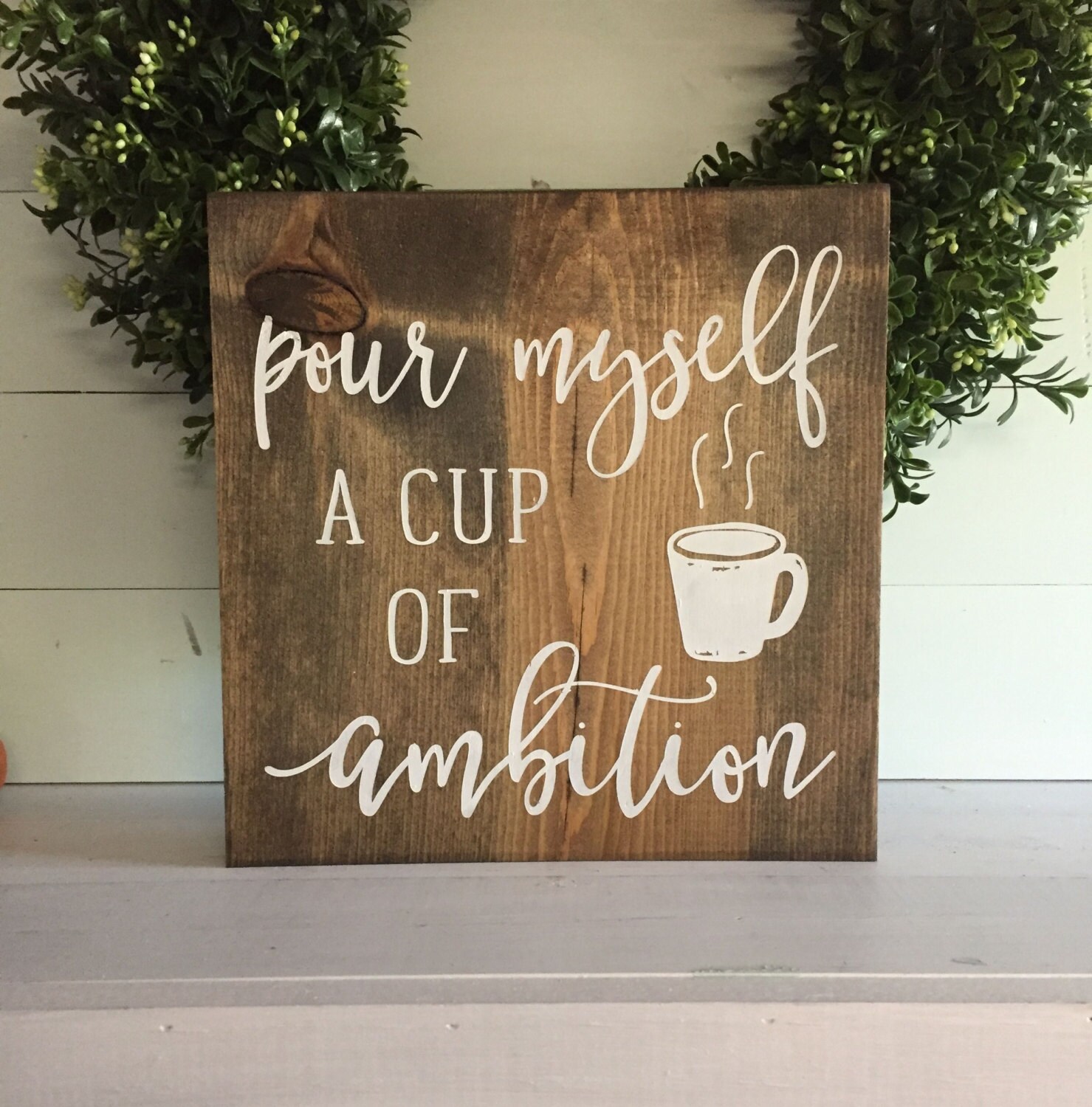 pour myself a cup of ambition coffee wood sign wooden sign