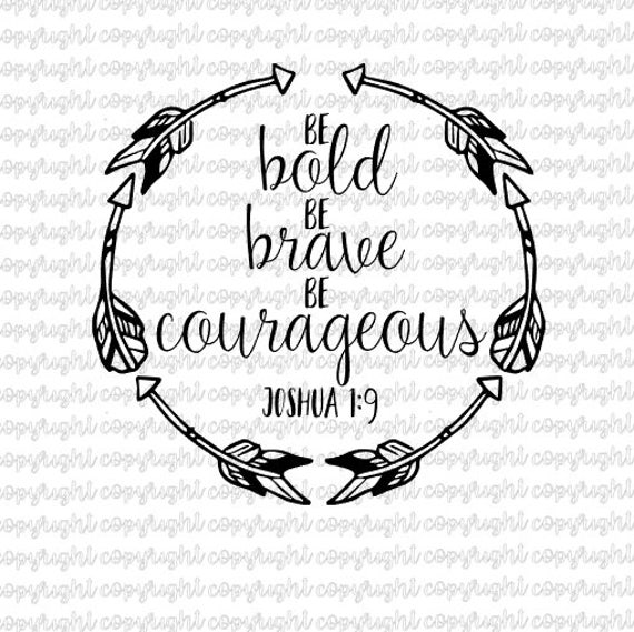 Be Bold Be Brave Be Courageous Joshua 1:9 SVG cut file