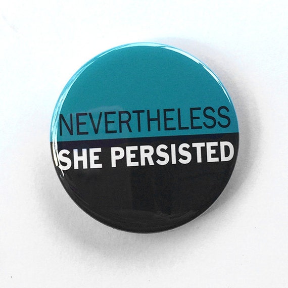 Nevertheless She Persisted Pin or Magnet Persist by claudine