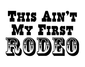 Ain't my first rodeo | Etsy