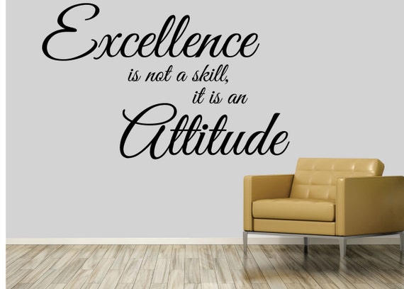 Excellence is not a skill it is an attitude. 0156 Home