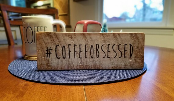 COFFEE Sign Farmhouse Sign coffeeobsessed Kitchen Sign