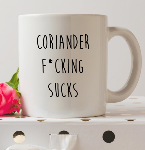 Coriander Sucks Mug Cute Mugs Funny Mugs Contemporary