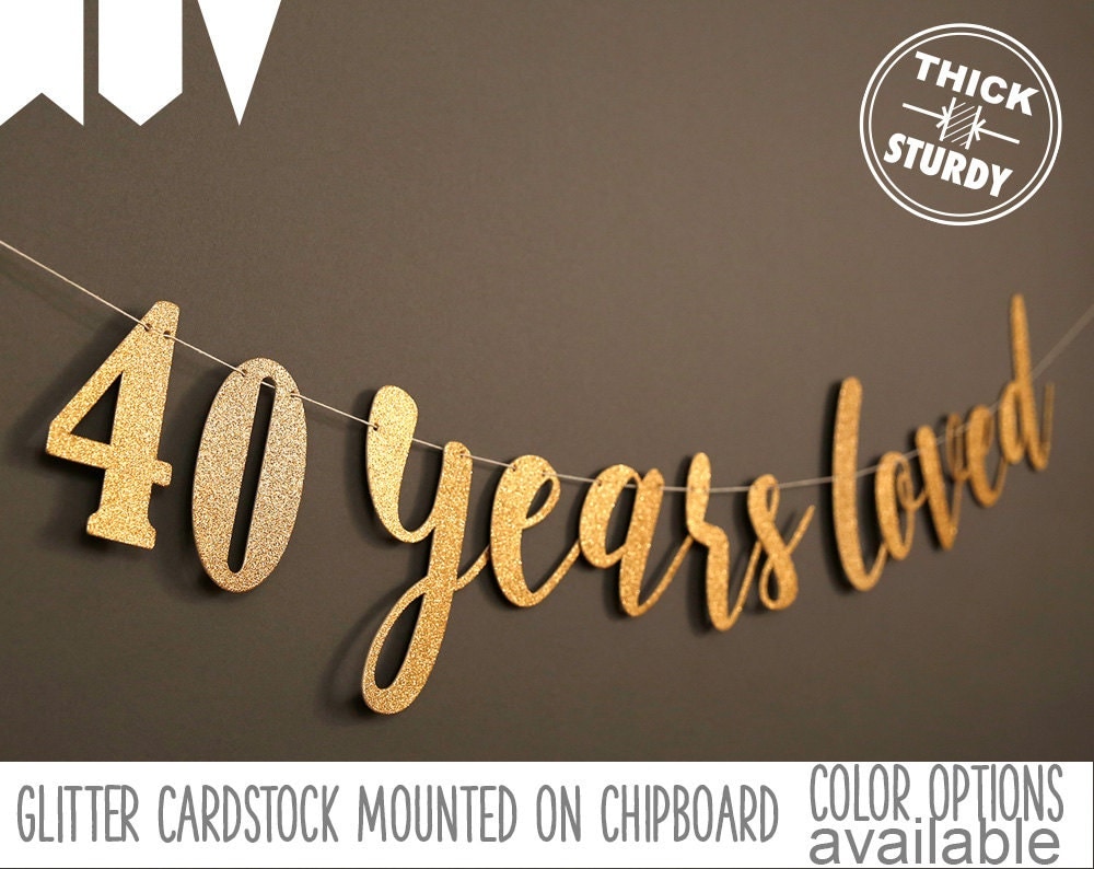 40th birthday banner 40 years loved Glitter banner 40th